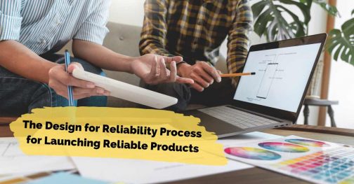 The Design for Reliability Process for Launching Reliable Products ...
