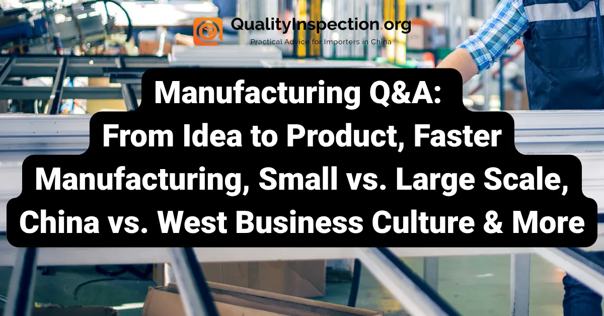 Manufacturing Q&A: From Idea to Product, Faster Manufacturing, Small vs ...